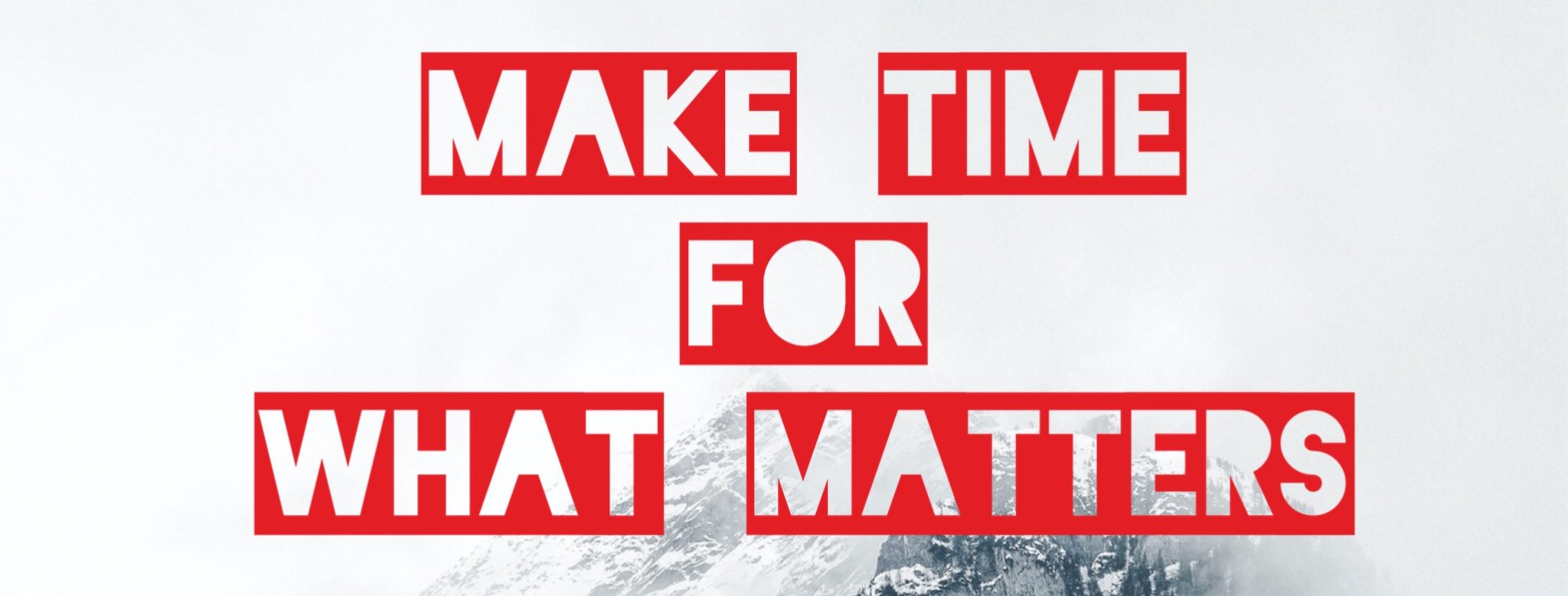 Make Time For What Matters - omwow